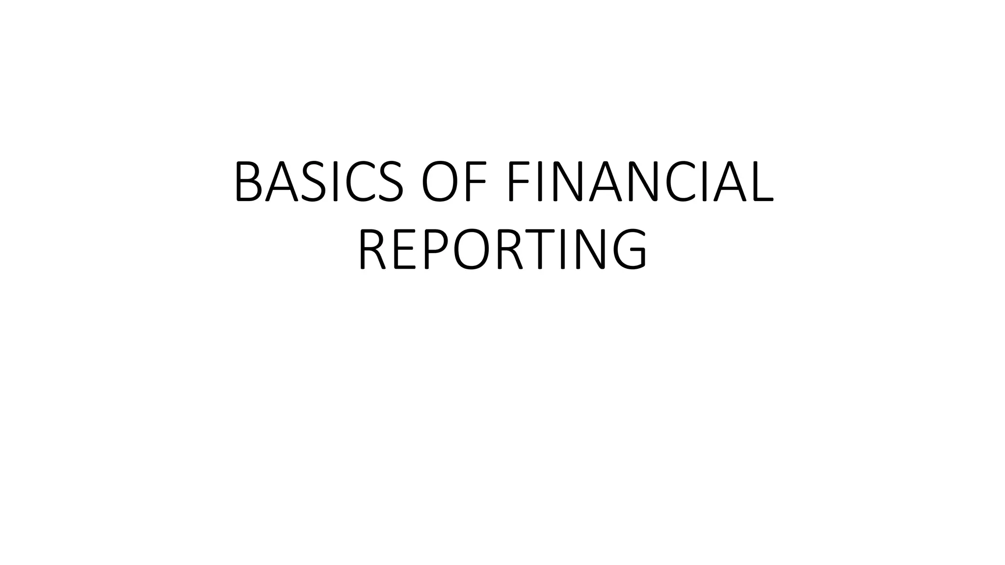 Basic of financial reporting | PPT