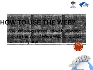 Describe the difference between Internet and World Wide Web. Describe ...