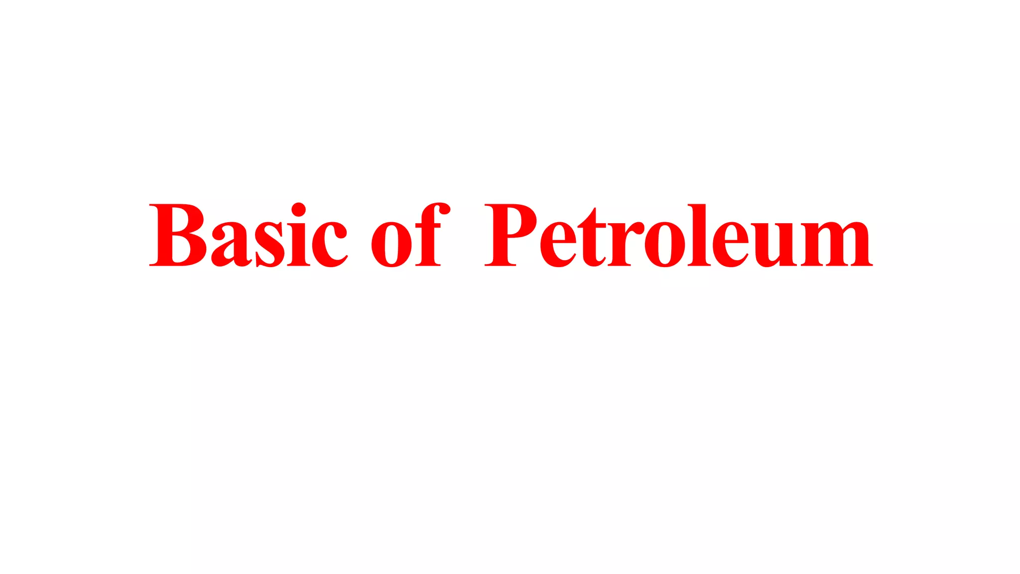 Basic of petroleum | PPTX