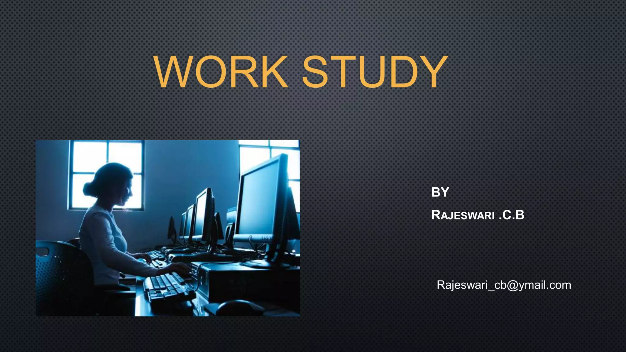 History of workstudy - Workmeasurement - Job design | PPTX