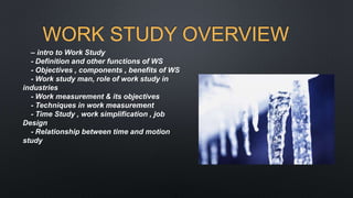 History of workstudy - Workmeasurement - Job design | PPTX
