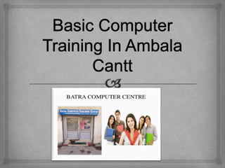 Basicomputertrainingin ambala cantt | PPT
