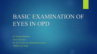 Basic ophthalmological examination in OPD | PPTX