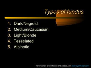 Basic opthalmoscopy findings - presentation at www.eyenirvaan.com