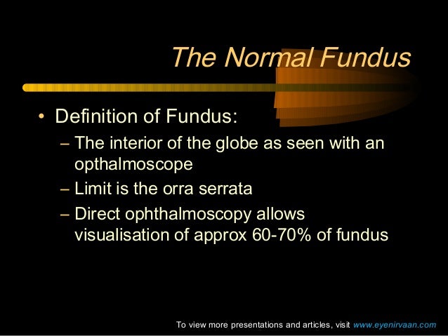 Basic opthalmoscopy findings - presentation at www.eyenirvaan.com