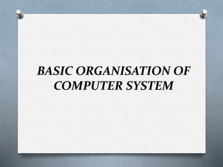 Basic organisation of computer system | PPT