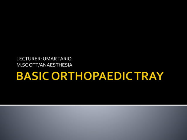 Basic orthopaedic tray | PPTX