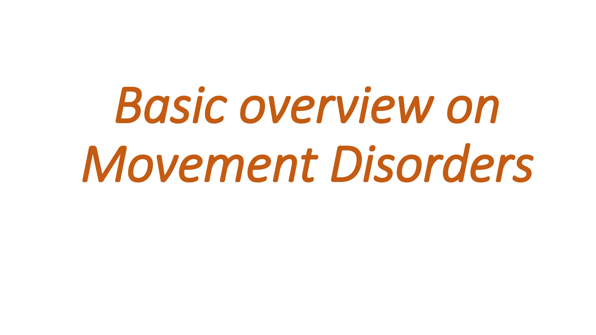 Basic overview on Movement Disorders.pptx