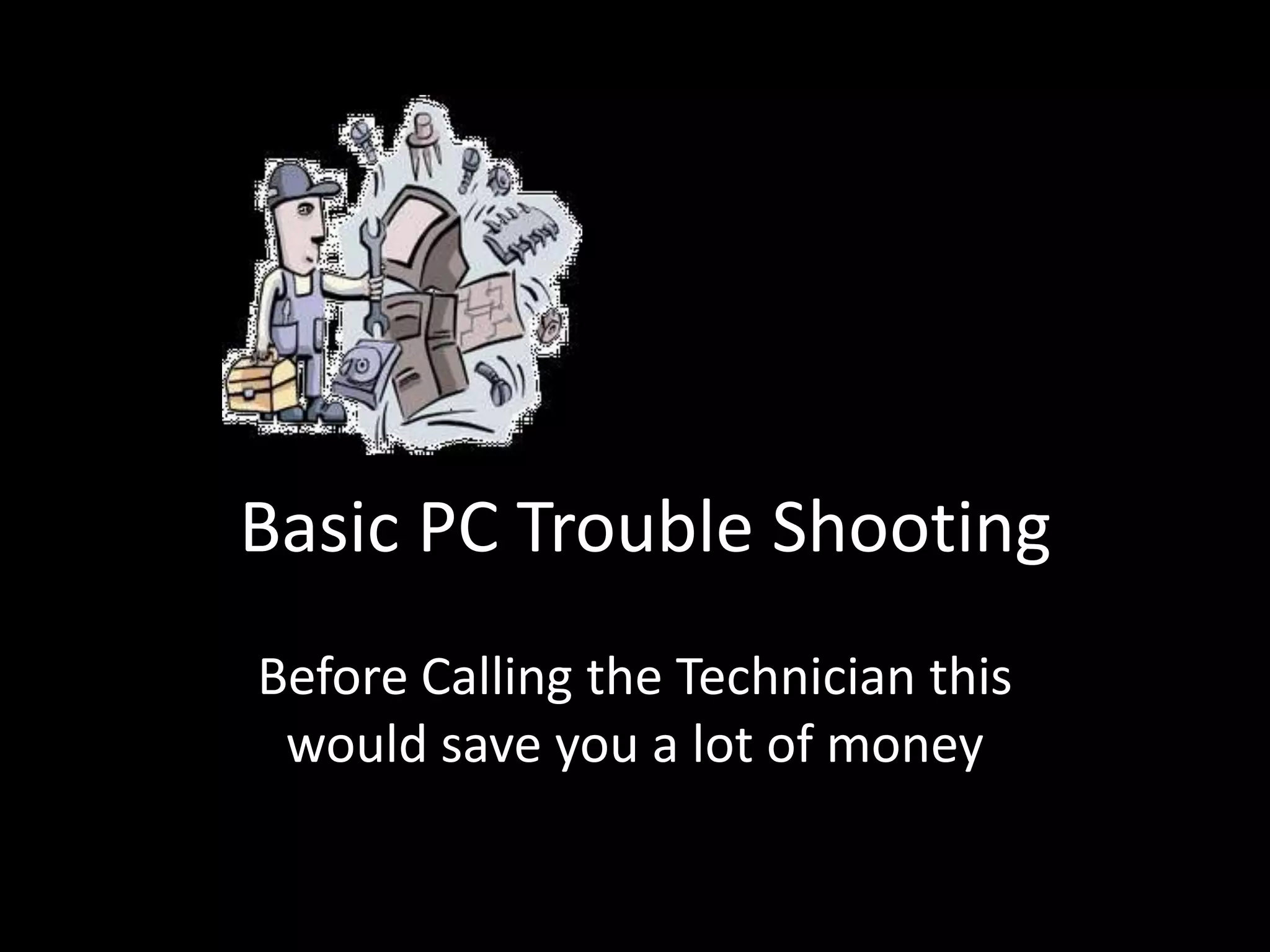 Basic pc trouble shooting | PPTX | Internet for Beginners | Internet