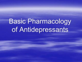 Basic Pharmacology of Antidepressants.ppt