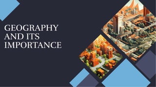 Geography importance and it’s differentt. | PPT