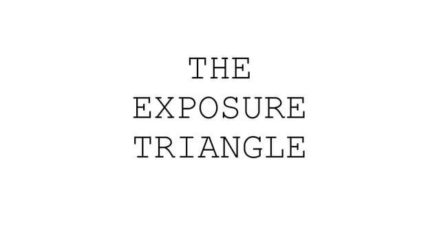 Basic Photography - Exposure Triangle.pptx