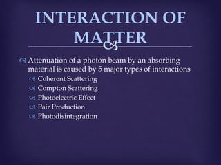 Radiation and interaction of radiation with matter | PPT