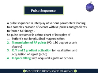 BASIC PHYSICS OF MRI AND ITS ADVANCEMENTS BY Joginder.pptx