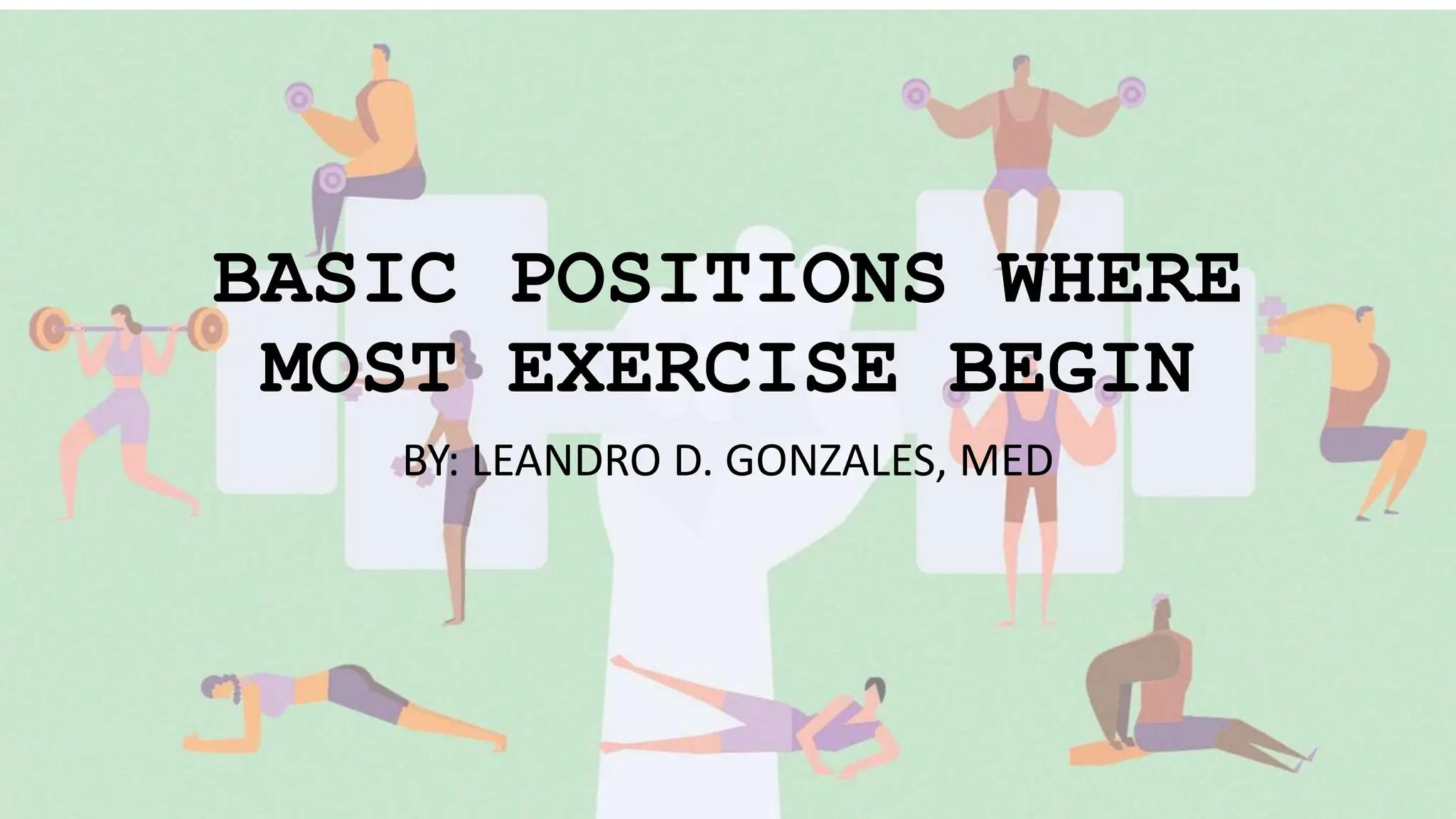 BASIC POSITIONS WHERE MOST EXERCISE BEGIN.pptx