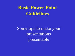 Basic Power Point Guidelines | PPT