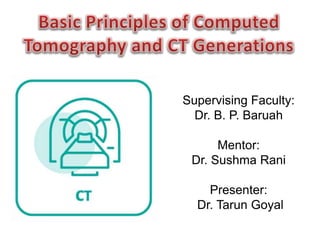 Basic principle of ct and ct generations | PPTX