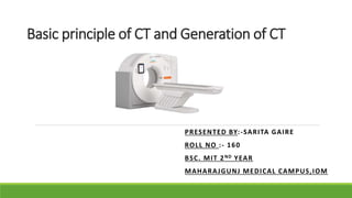 Basic principle of CT and generation of CT.pptx