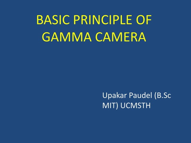 Basic principle of gamma camera | PPTX | Physics | Science