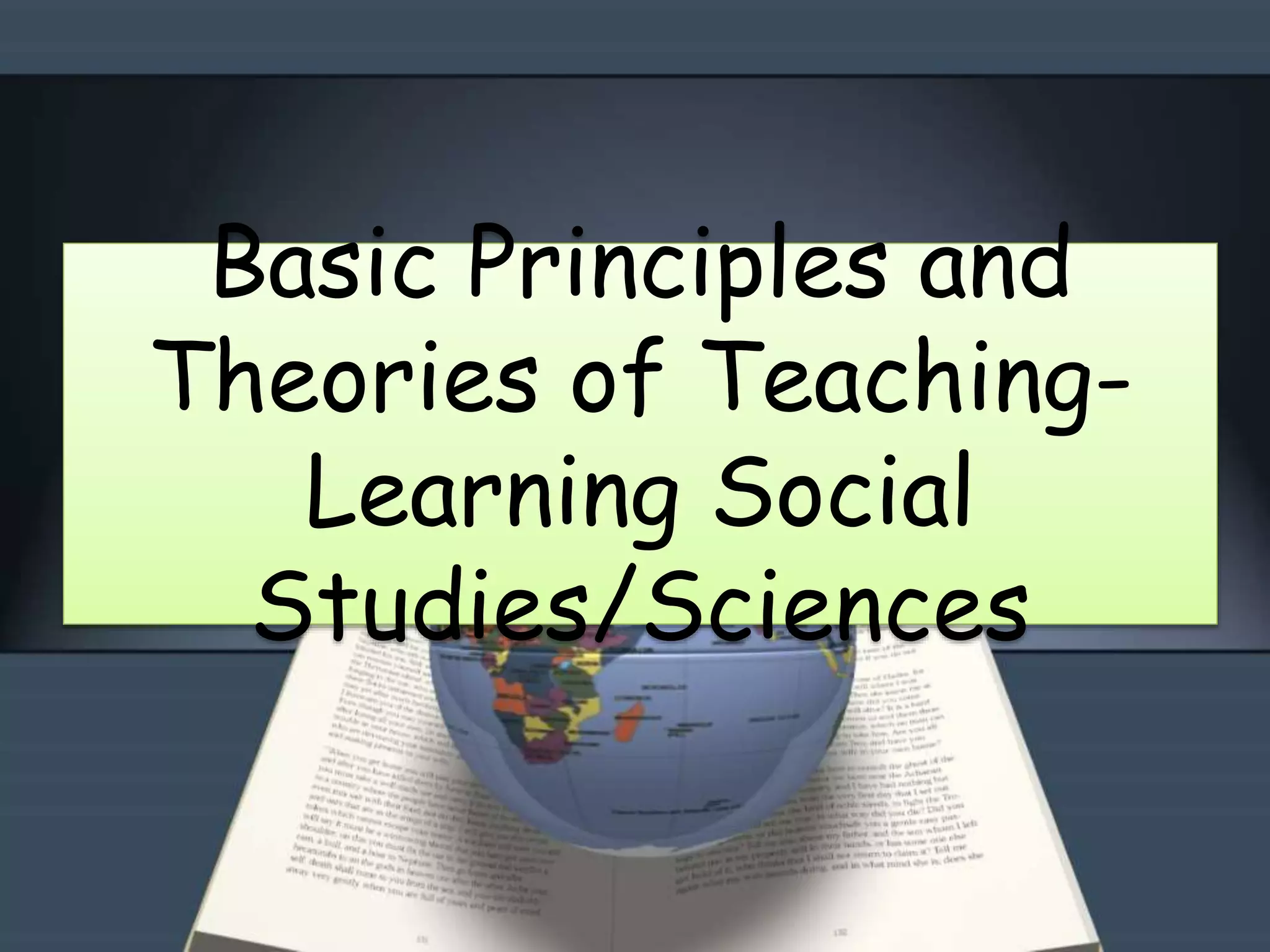 Basic principles and theories of teaching learning social studies ...