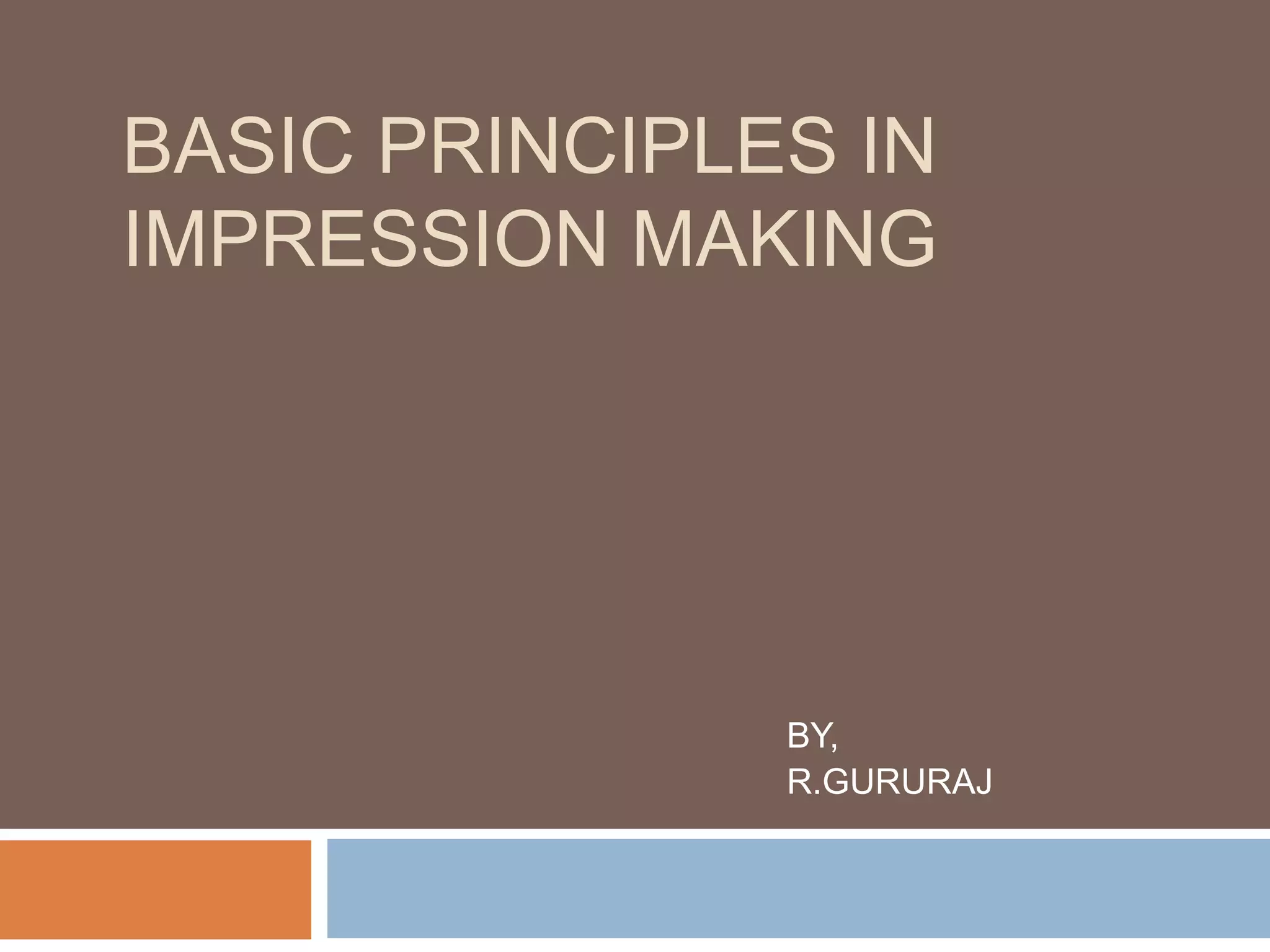 Basic principles in impression making | PPTX