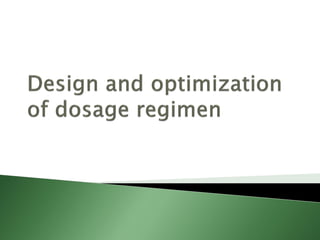 Design and optimizing of dosage regimen - pharmacology | PPT