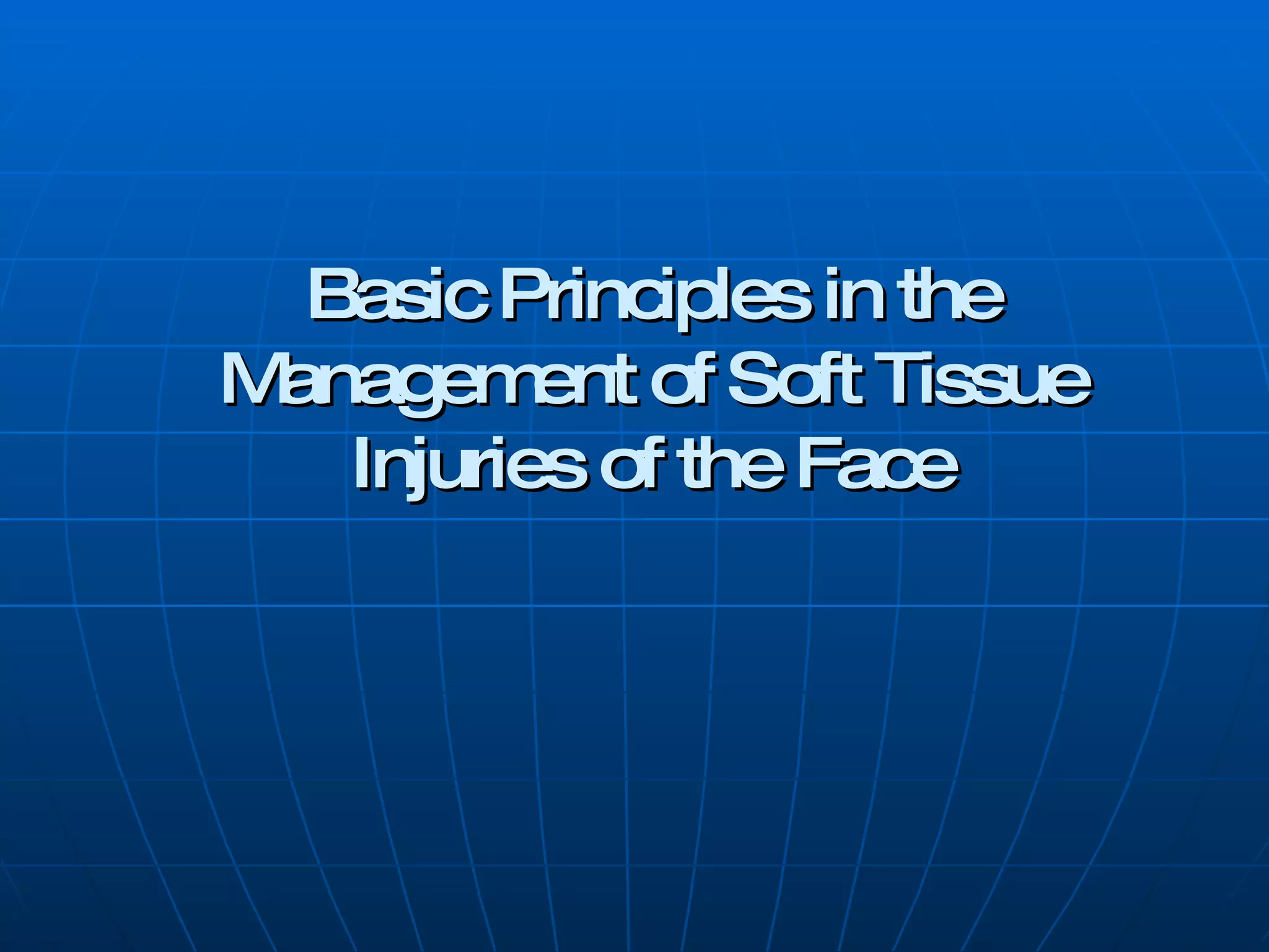 Basic Principles In The Management Of Soft Tissue Injuries of the Face ...