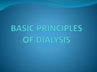 BASIC PRINCIPLES OF DIALYSIS.pptx