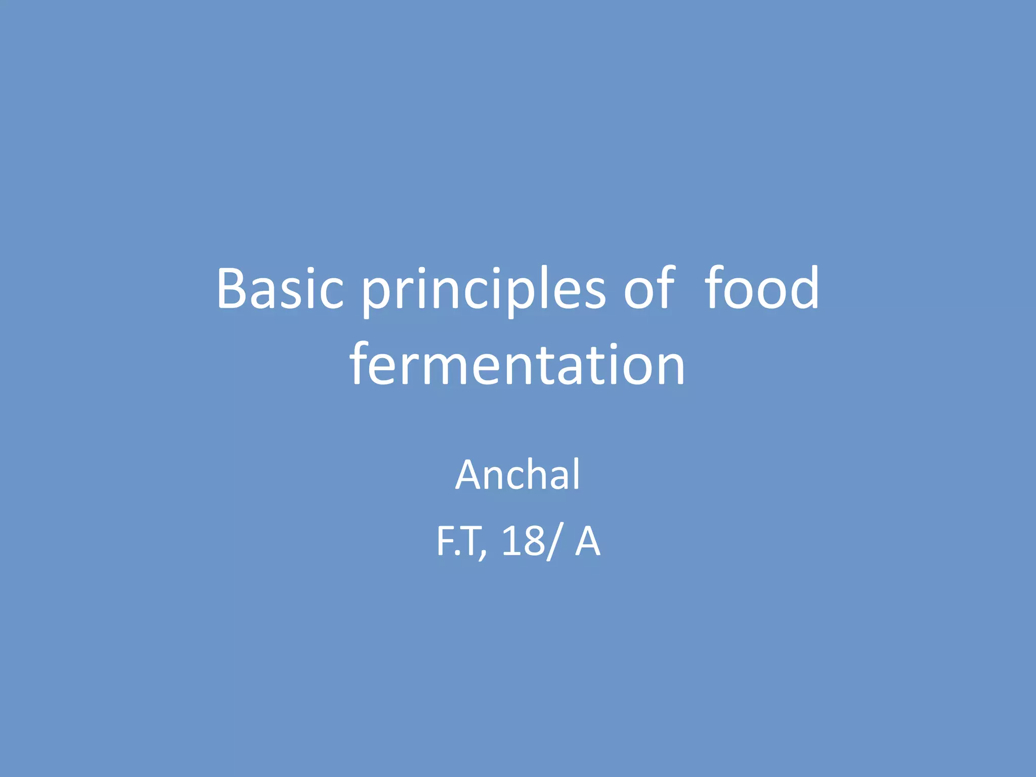 Basic principles of food fermentation | PPTX