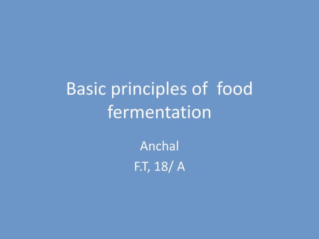 Basic principles of food fermentation | PPTX