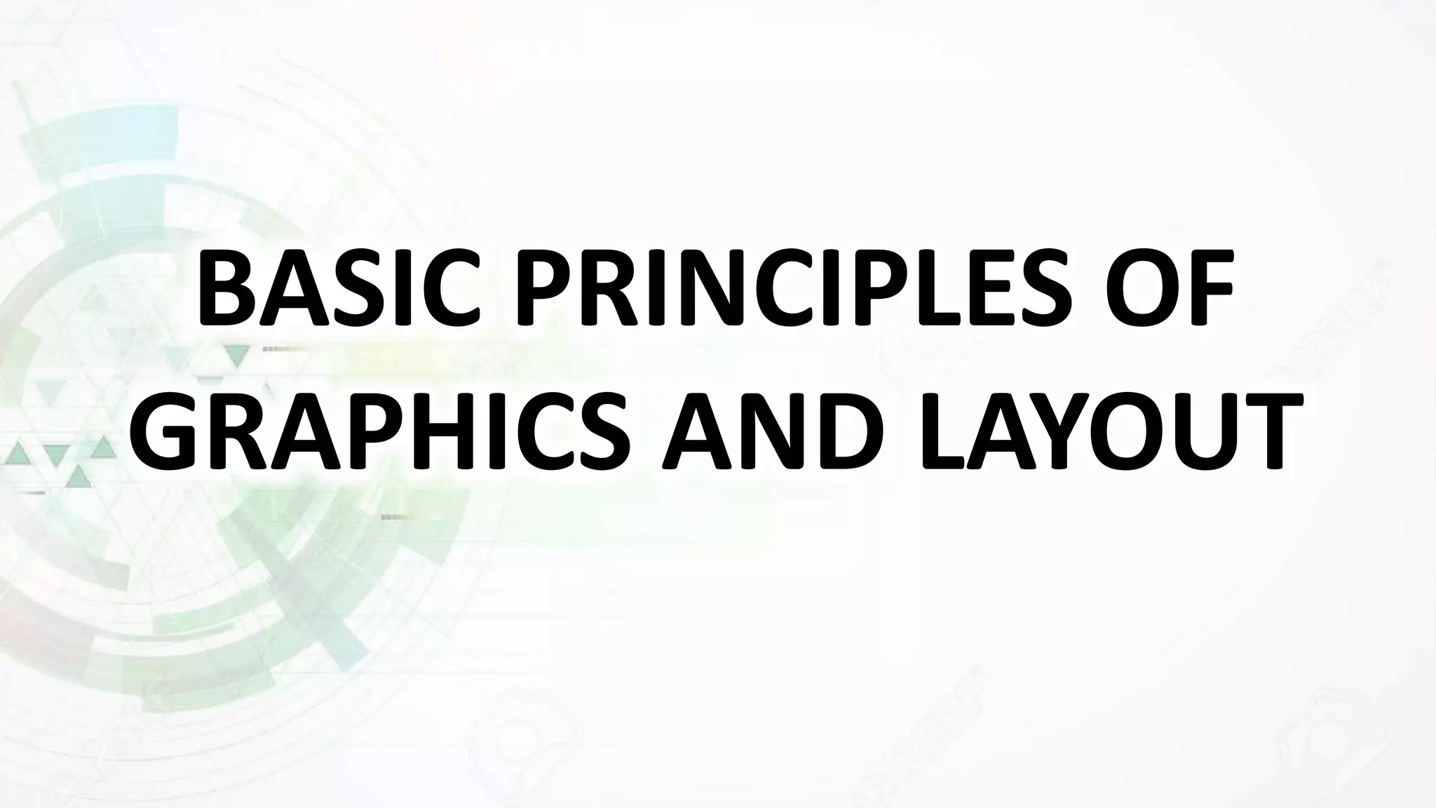 Basic principles of graphics and layout | PPTX