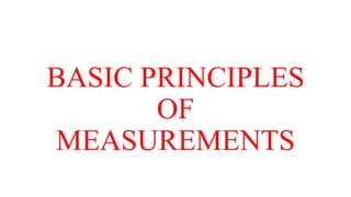 BASIC PRINCIPLES OF MEASUREMENTS FOR ME.pptx