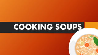 Basic principles of preparing soups | PPTX