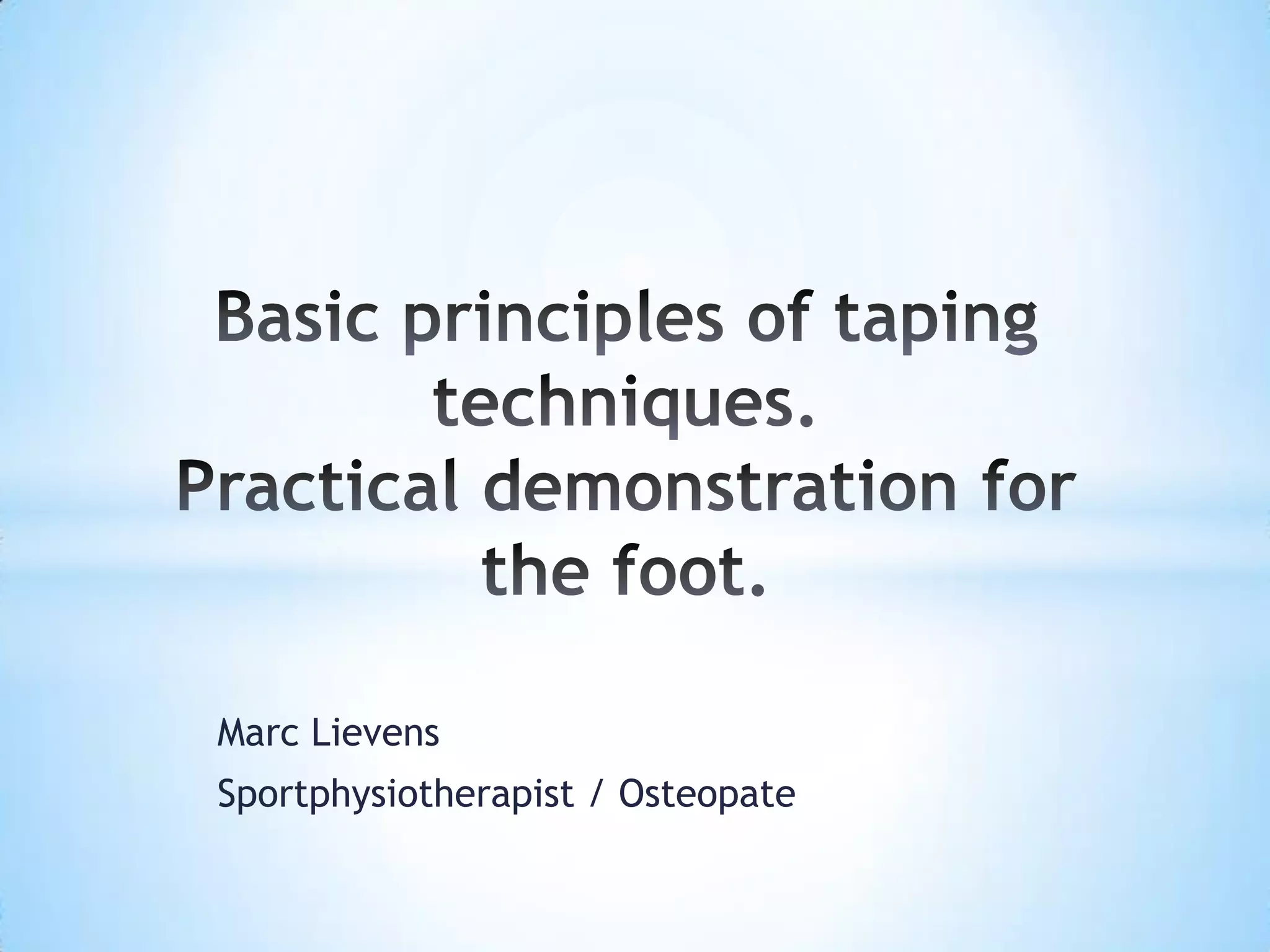 Basic principles of taping techniques - Mr. Marc Lievens | PPTX