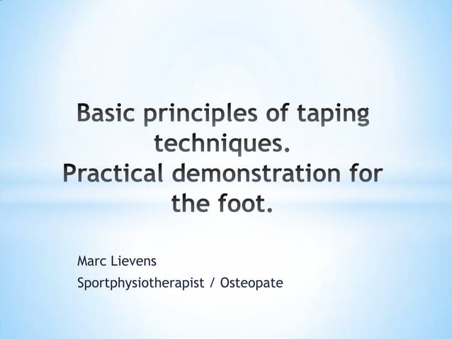 Basic principles of taping techniques - Mr. Marc Lievens | PPTX