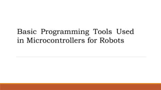 Basic Programming Tools Used in Microcontrollers for Robots lesson.pptx