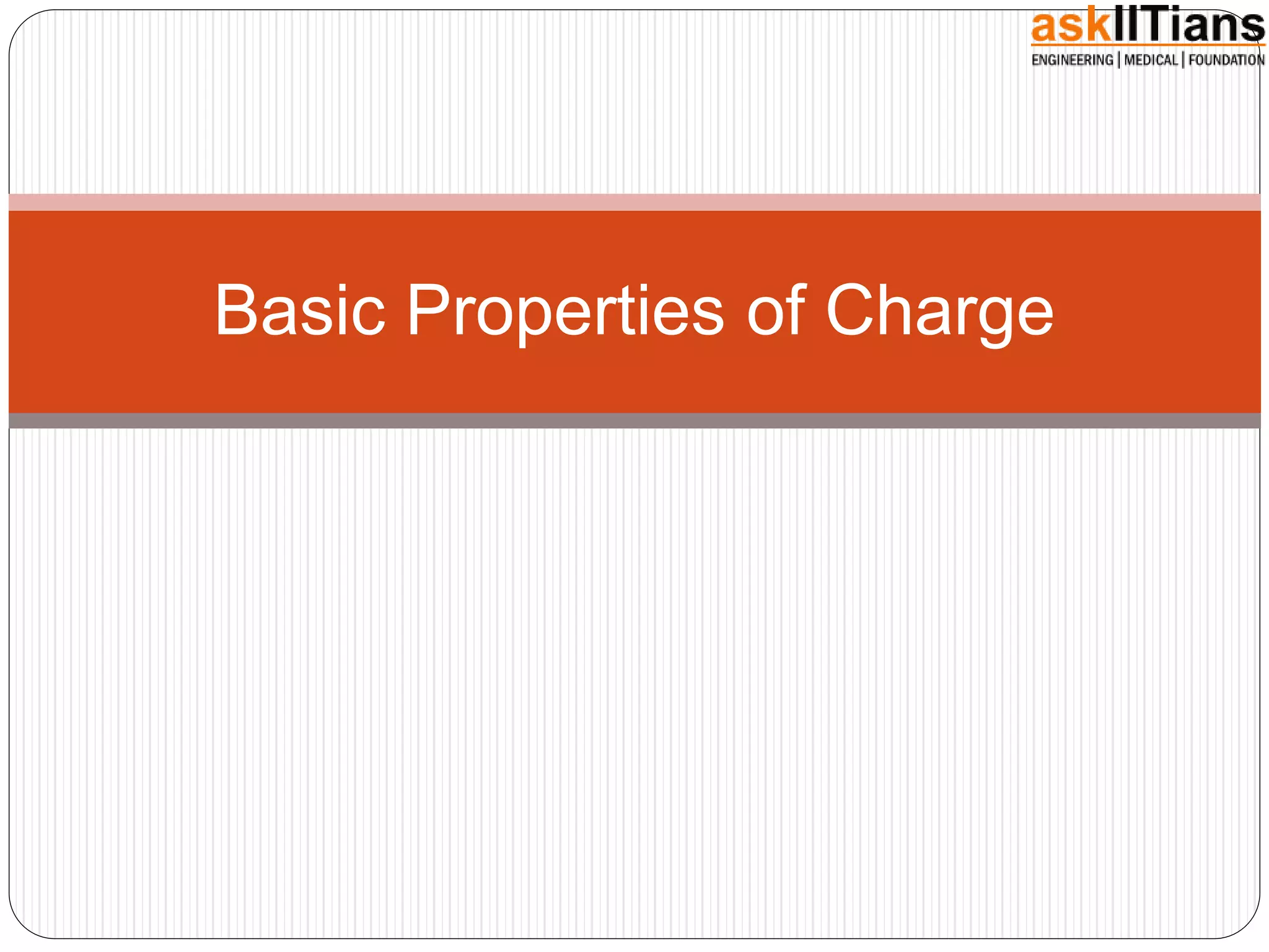 Basic Properties of Electric Charge | Physics | PPTX