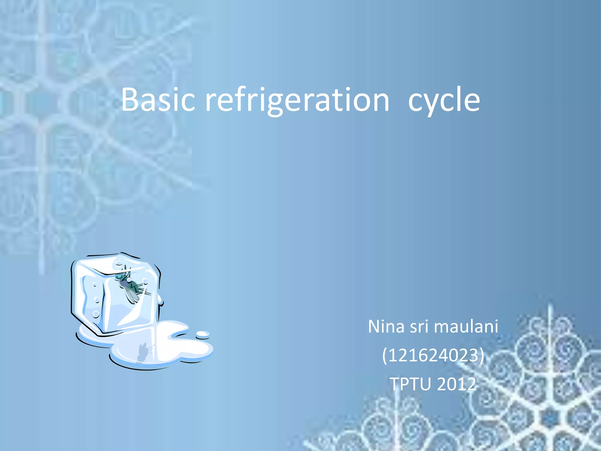 Basic refrigeration cycle | PPTX