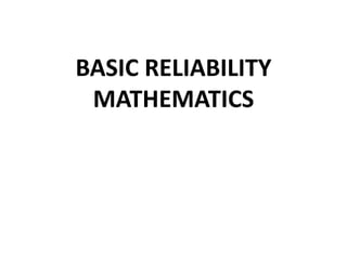BASIC RELIABILITY MATHEMATICS.pptx