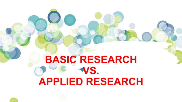 BASIC RESEARCH VS APPLIED RESEARCH.pptx | Undergraduate Education | College Education