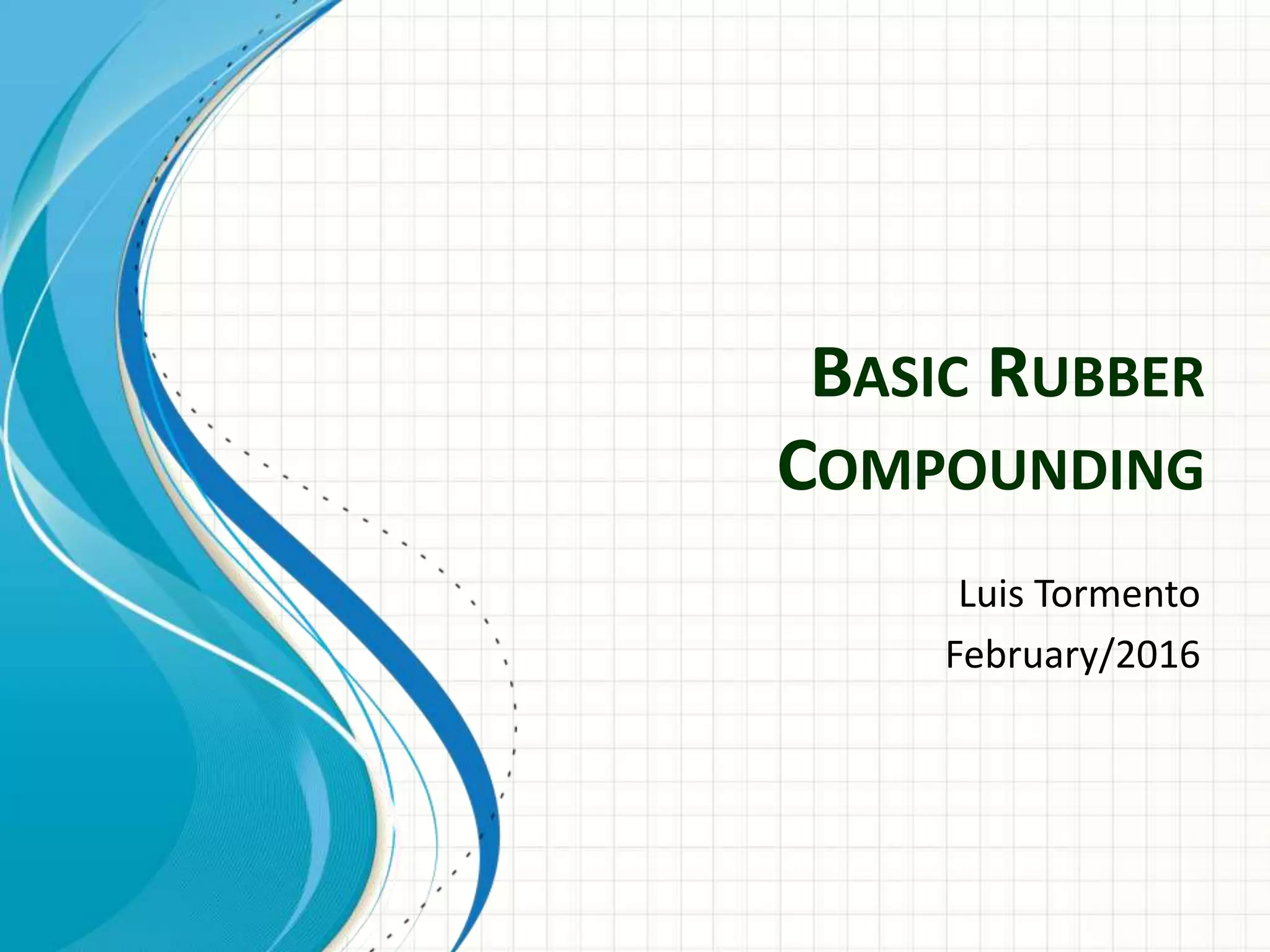 Basic rubber compounding | PPTX