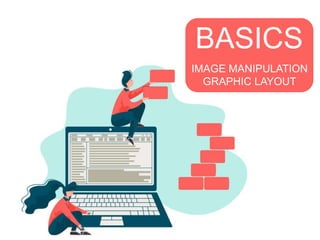 Basics - Image Manipulation and Graphic Layout | PPT