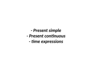 Basics 01 - present simple & continuous.ppt