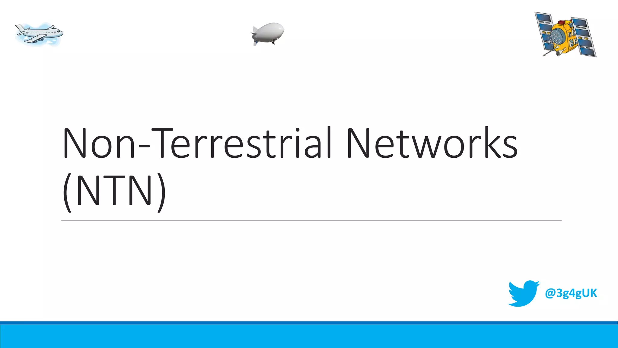 Beginners: Non Terrestrial Networks (NTN) | PPT