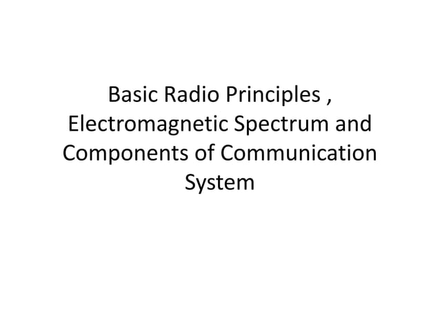 Basic radio Principles, Electromagnetic Spectrum | PPTX | Physics | Science