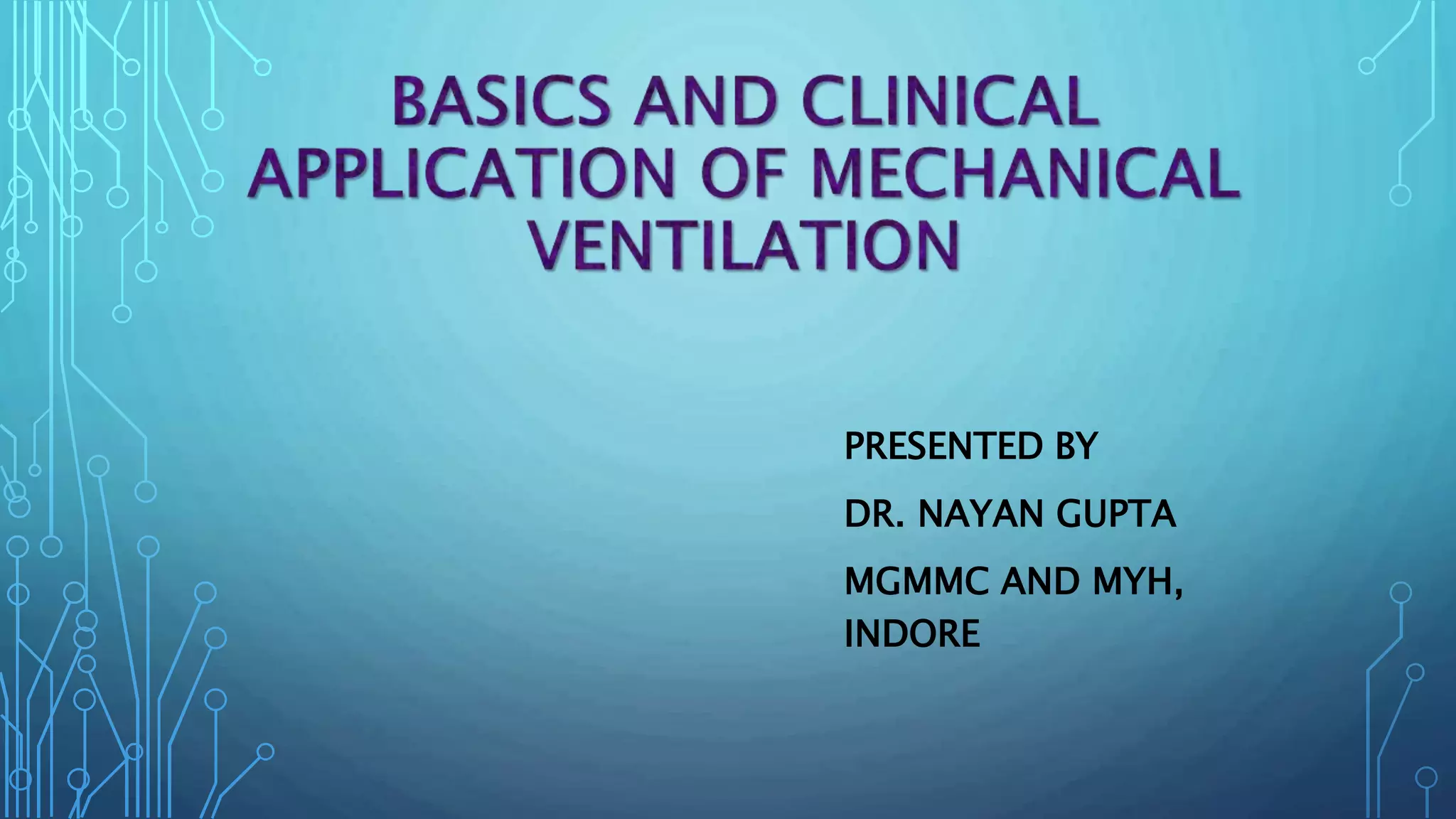 Basics and Clinical Application of Mechanical Ventilation | PPTX