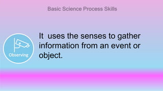 BASIC SCIENCE PROCESS.pptx