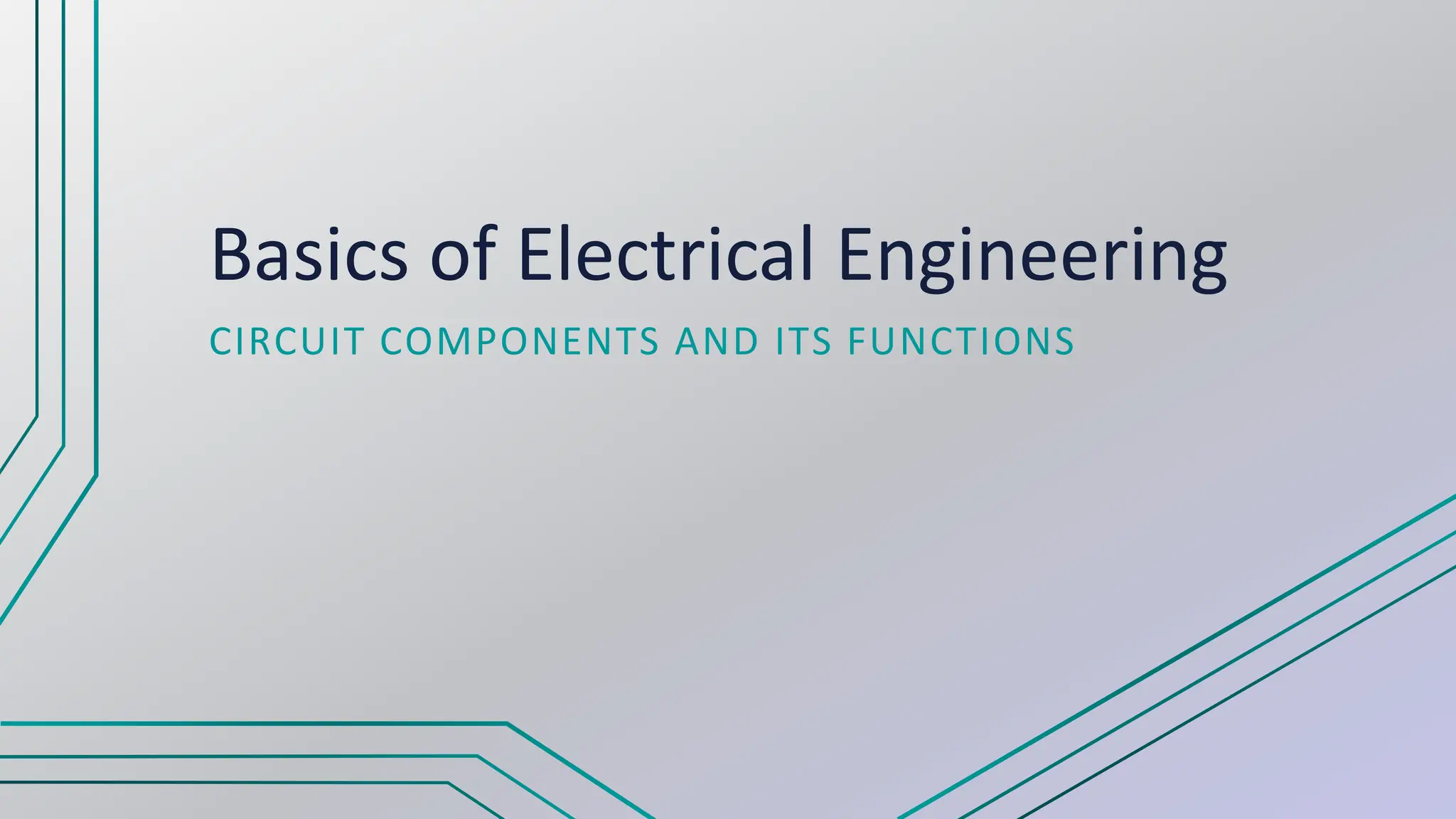 Basic Components of Electrical and Electronics Circuits & Functions | PPT