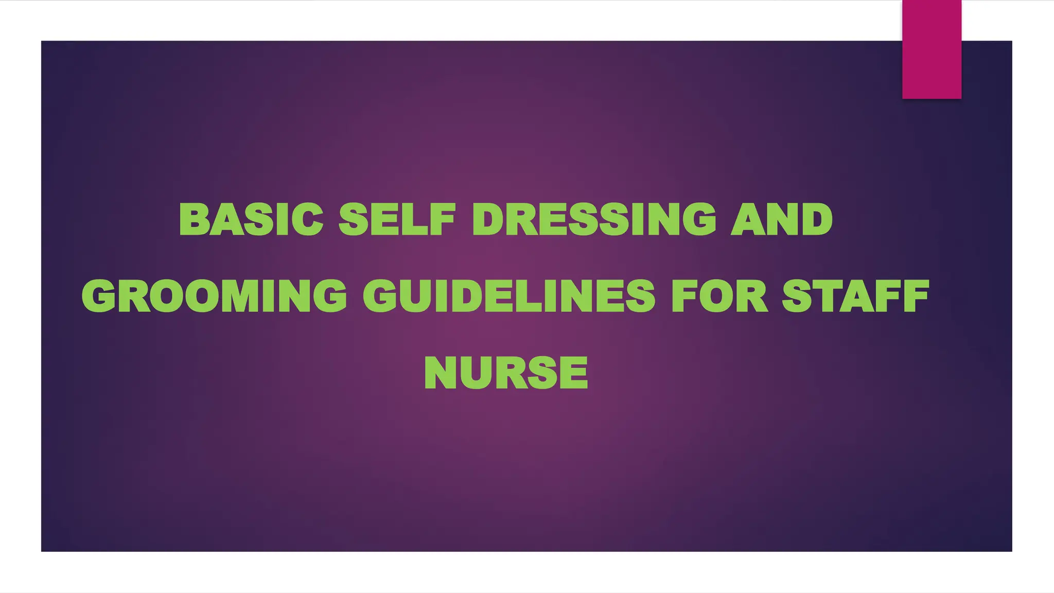 Basic self dressing and grooming guidelines for staff nurse.pptx