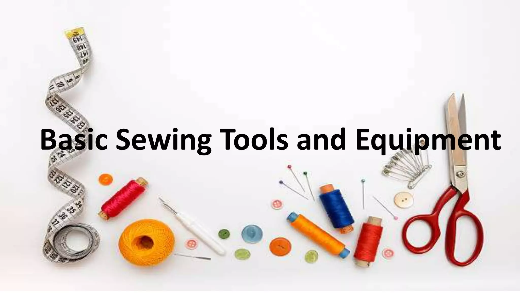 Basic Sewing Tools and Equipment | PPTX